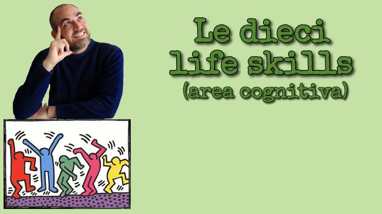 Le life skills: area cognitiva - Dott. Alessandro Fanello