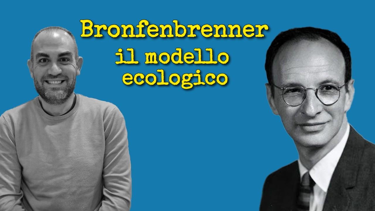 Bronfenbrenner: la teoria dello sviluppo - Dott. Alessandro Fanello